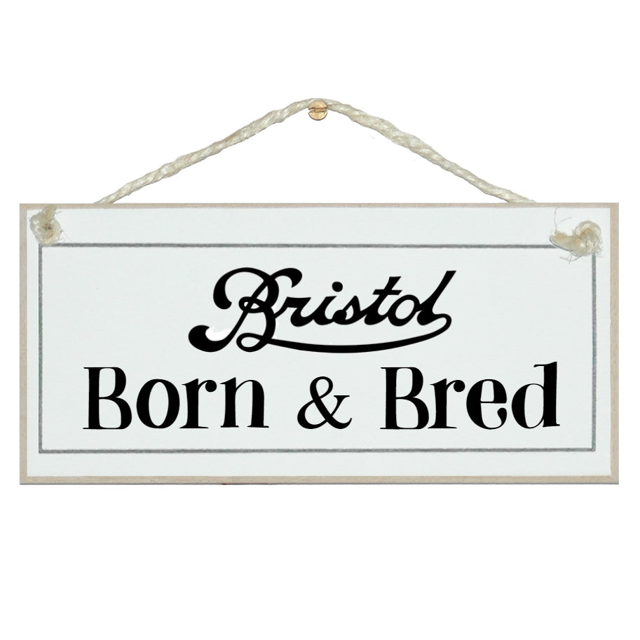 "Bristol Born & Bred" hanging sign novelty gift for a Bristolian – The ...